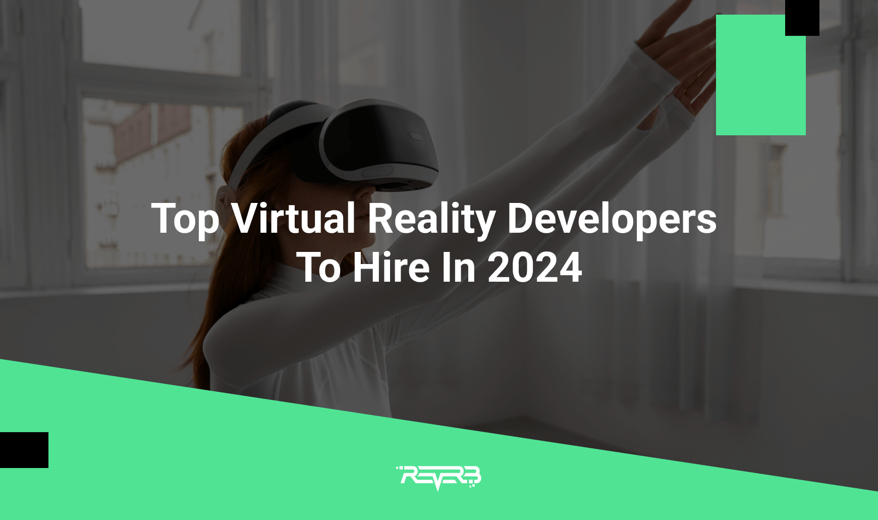 Top Virtual Reality Developers To Hire In 2024 | REVERB