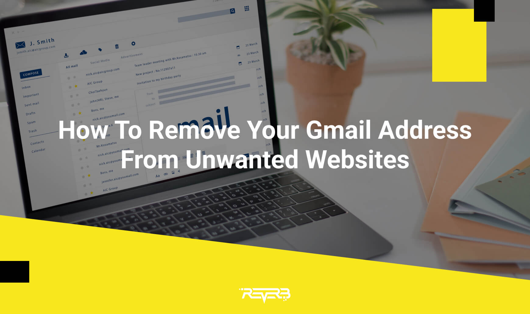 How To Remove Your Gmail Address From Unwanted Websites | REVERB