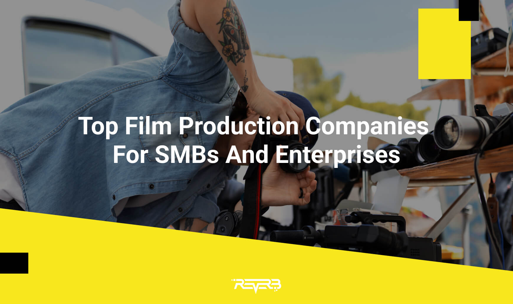 Top Film Production Companies For SMBs And Enterprises | REVERB