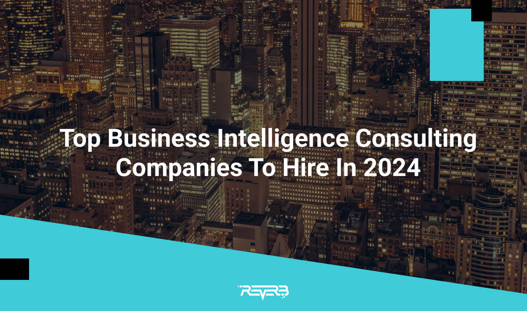 Top Business Intelligence Consulting Companies To Hire In 2024 | REVERB