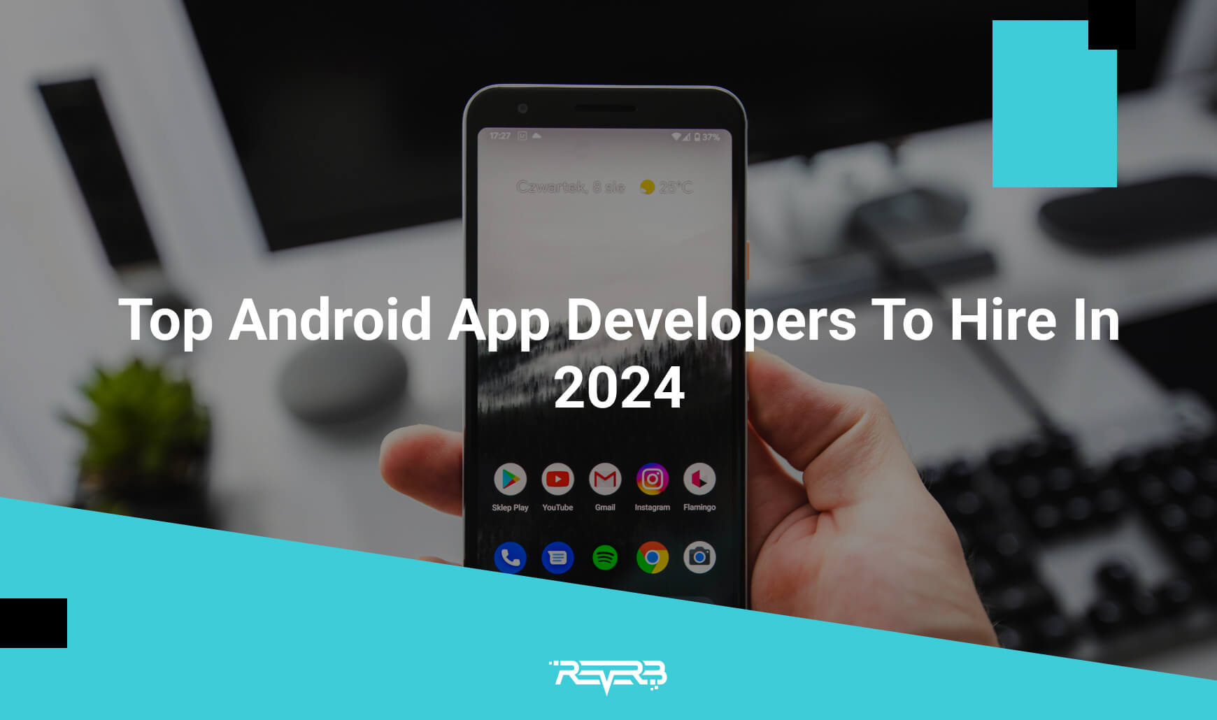 Top Android App Developers to Hire in 2024 - ReVerb
