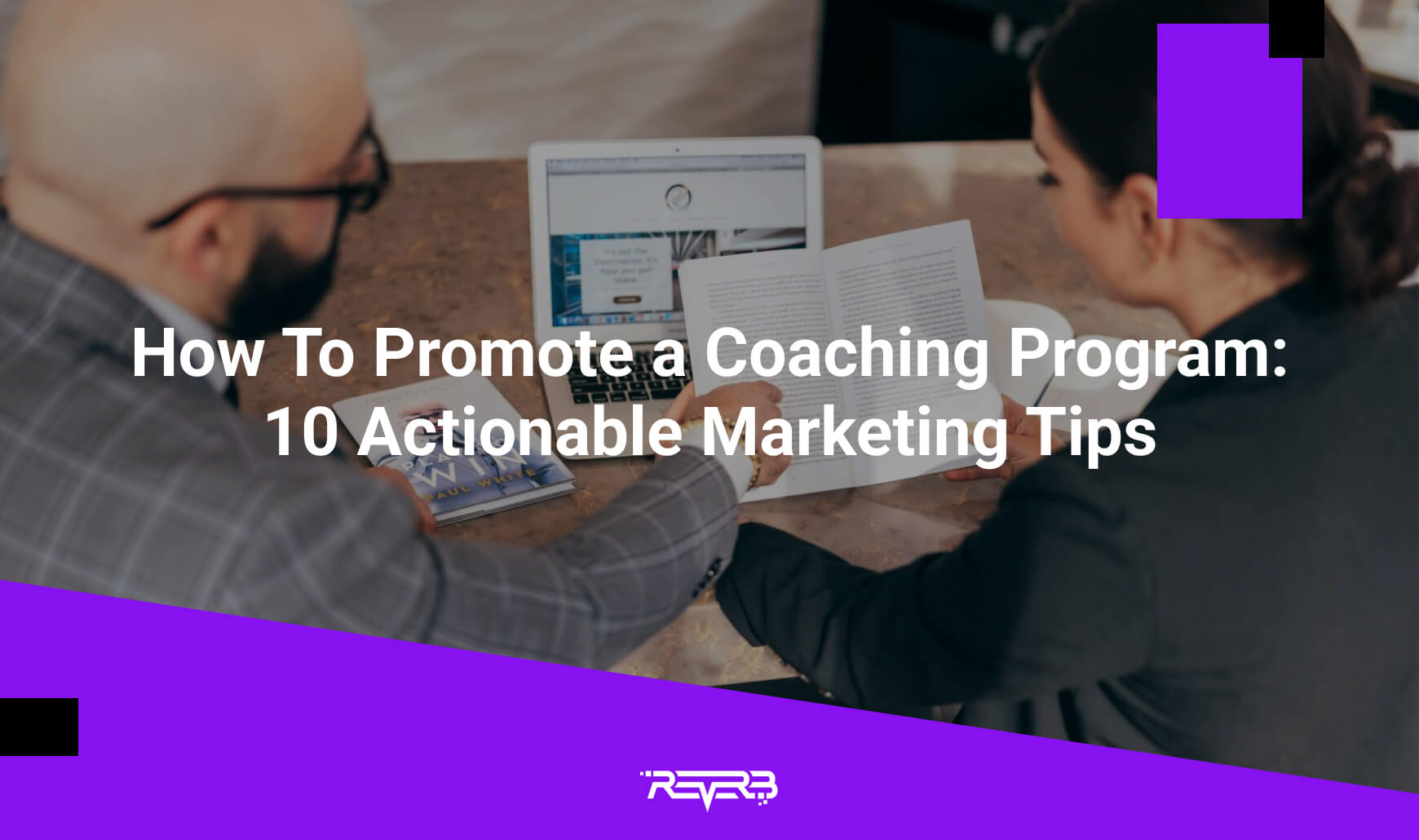 How To Promote A Coaching Program: 10 Actionable Marketing Tips | REVERB