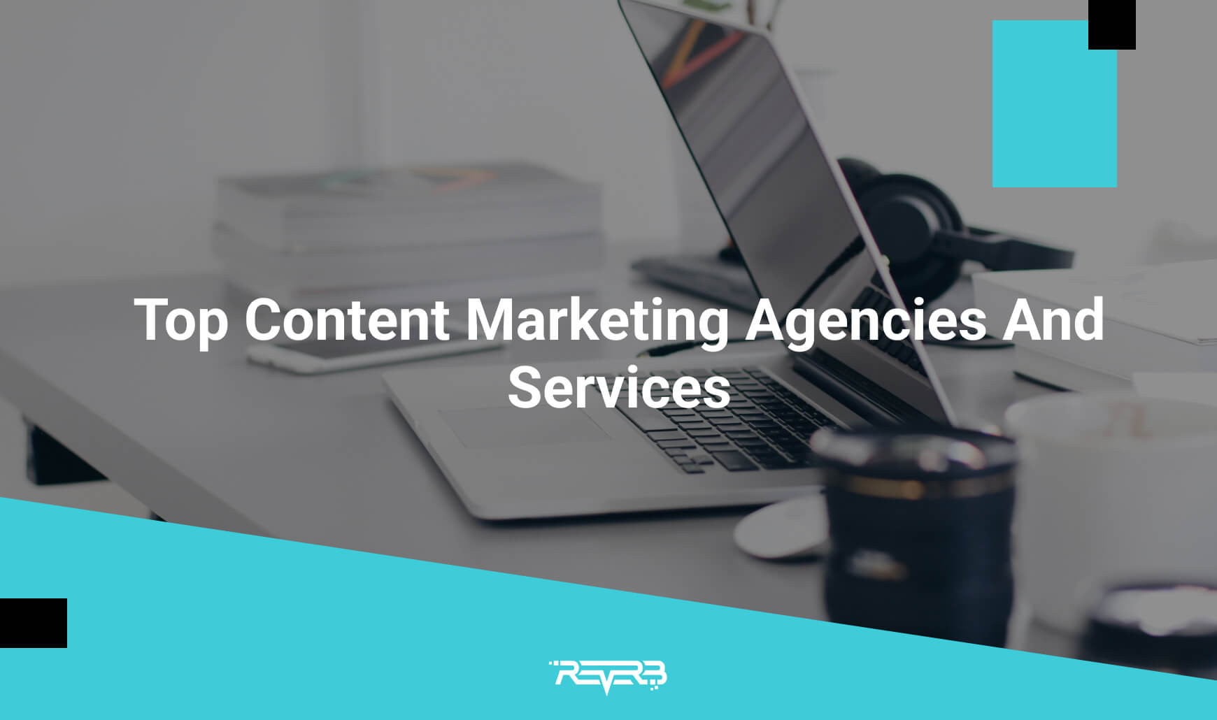 Top Content Marketing Agencies And Services | REVERB