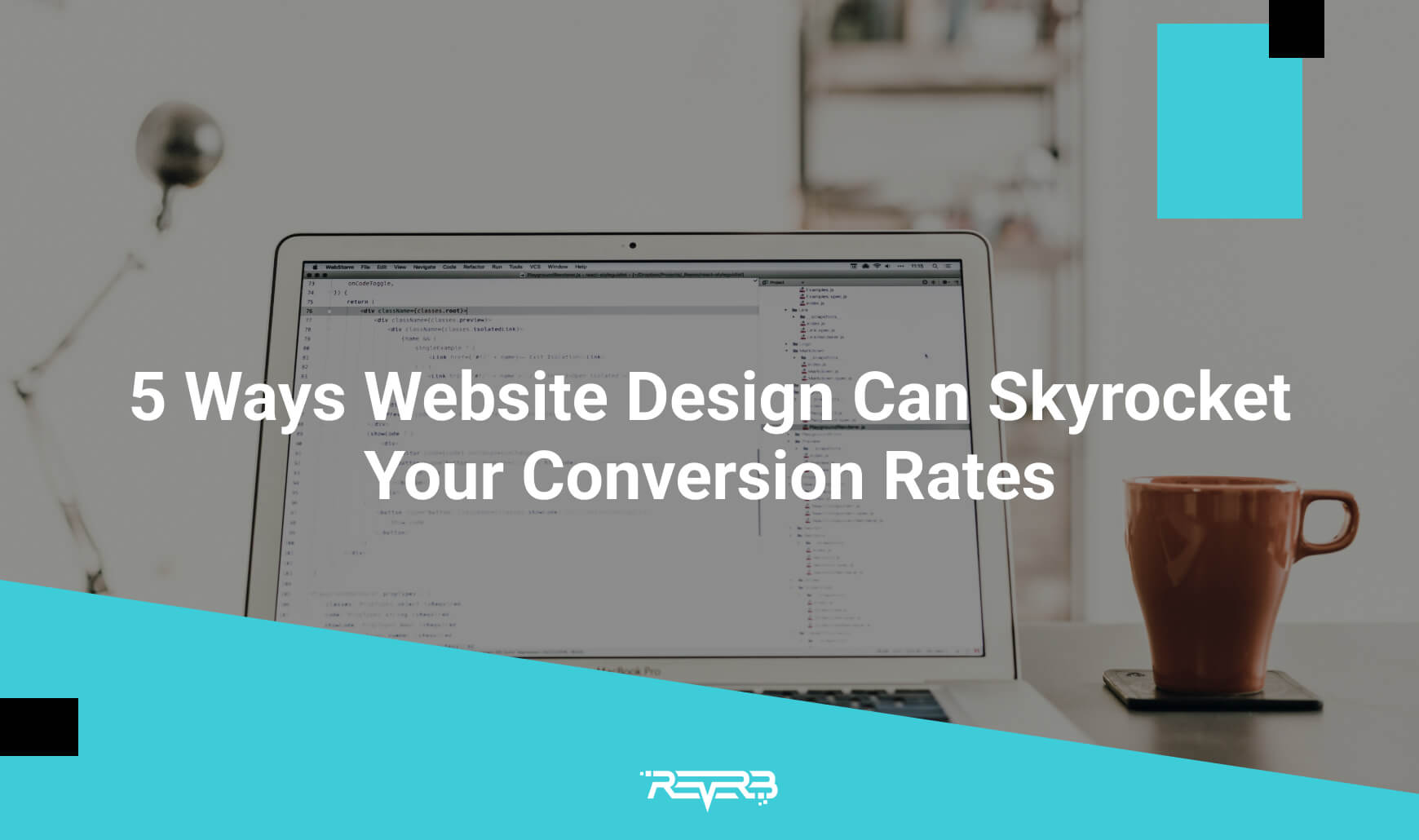 5 Ways Website Design Can Skyrocket Your Conversion Rates | REVERB