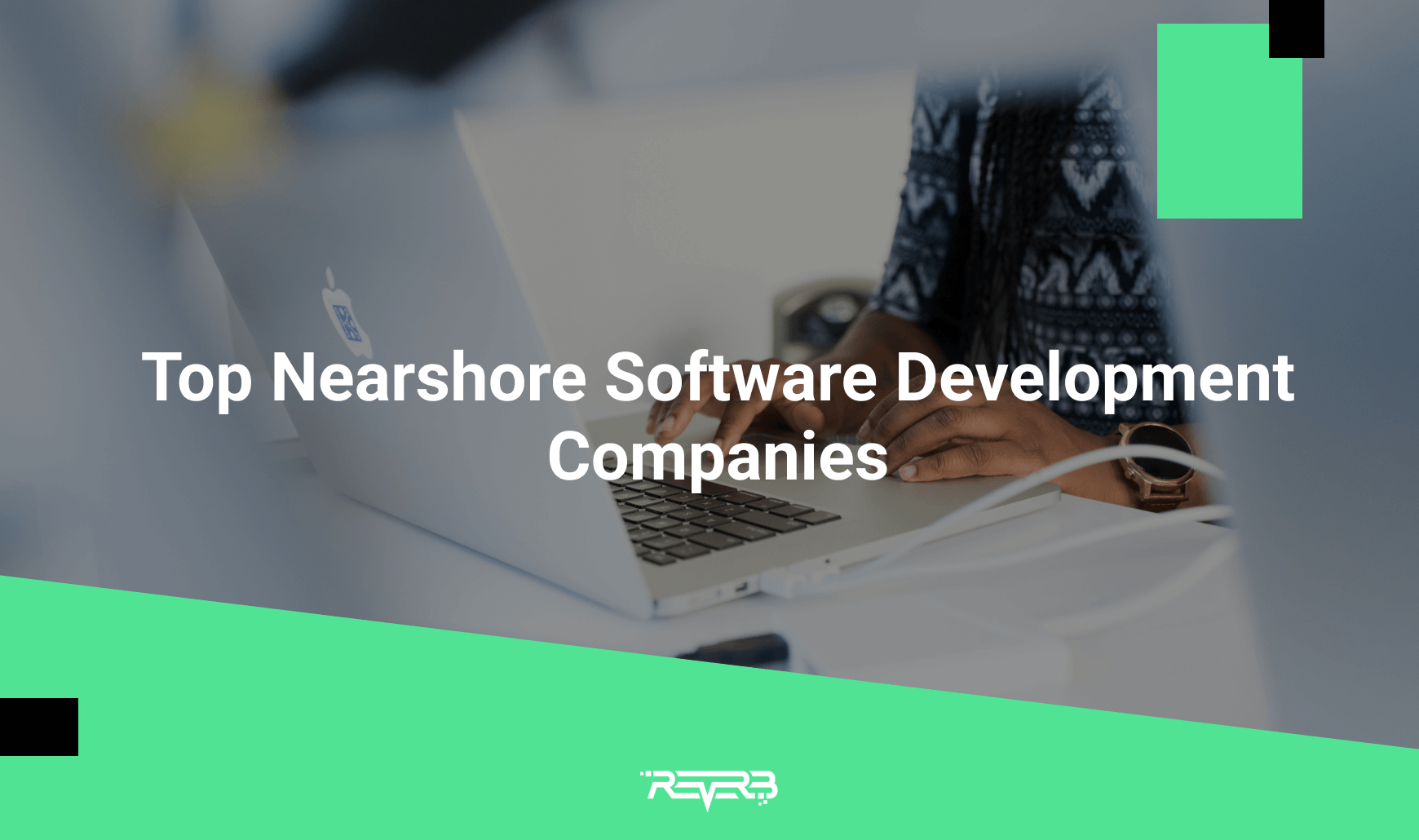 Top Nearshore Software Development Companies | REVERB