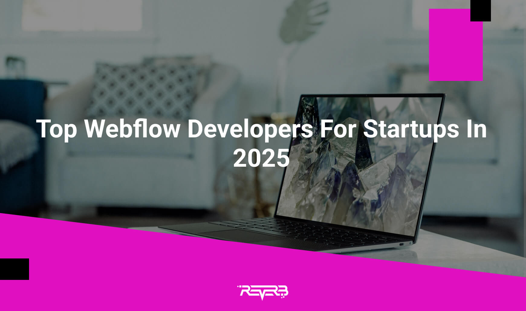 Top Webflow Developers For Startups In 2025 | REVERB