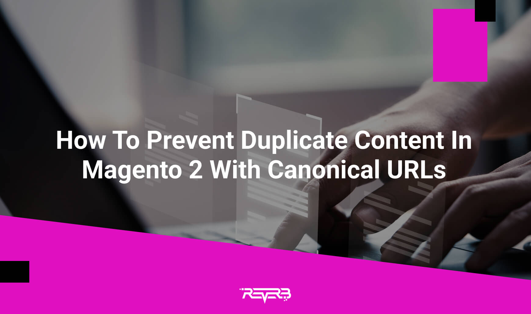 How To Prevent Duplicate Content In Magento 2 With Canonical URLs | REVERB