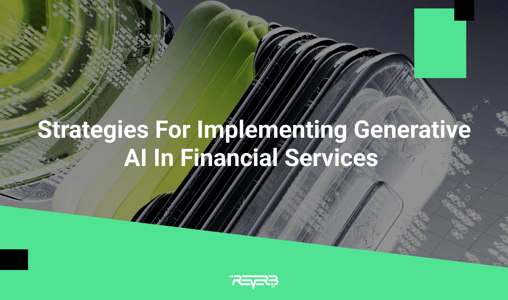 Strategies For Implementing Generative Ai In Financial Services Reverb