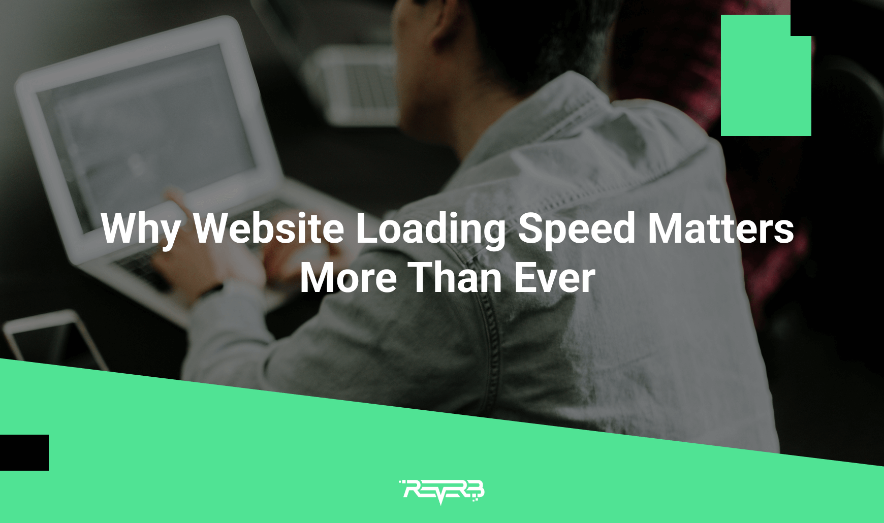 Why Website Loading Speed Matters More Than Ever | REVERB