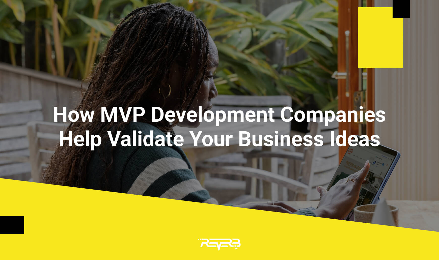 How MVP Development Companies Help Validate Your Business Ideas | REVERB