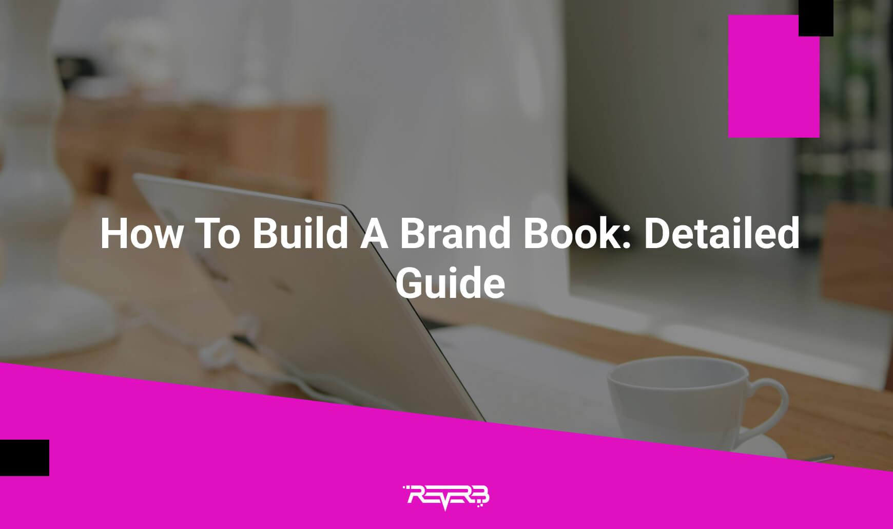 How To Build A Brand Book: Detailed Guide | REVERB