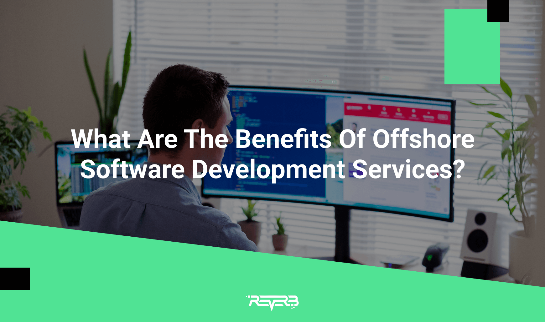 What Are the Benefits of Offshore Software Development Services?