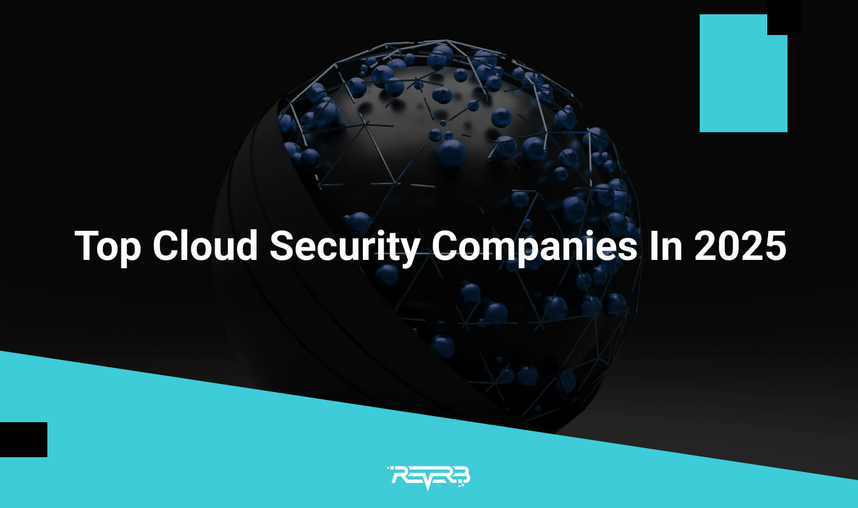 Top Cloud Security Companies In 2025 - ReVerb