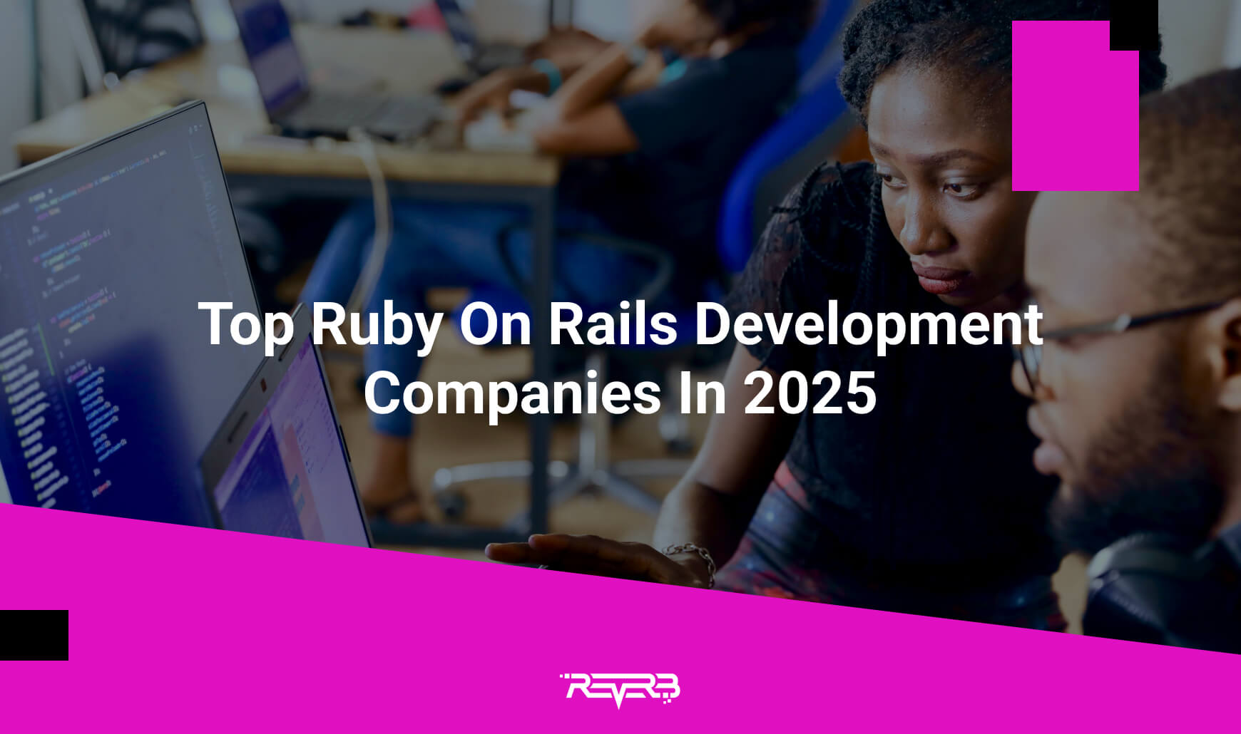 Top Ruby On Rails Development Companies In 2025 | REVERB