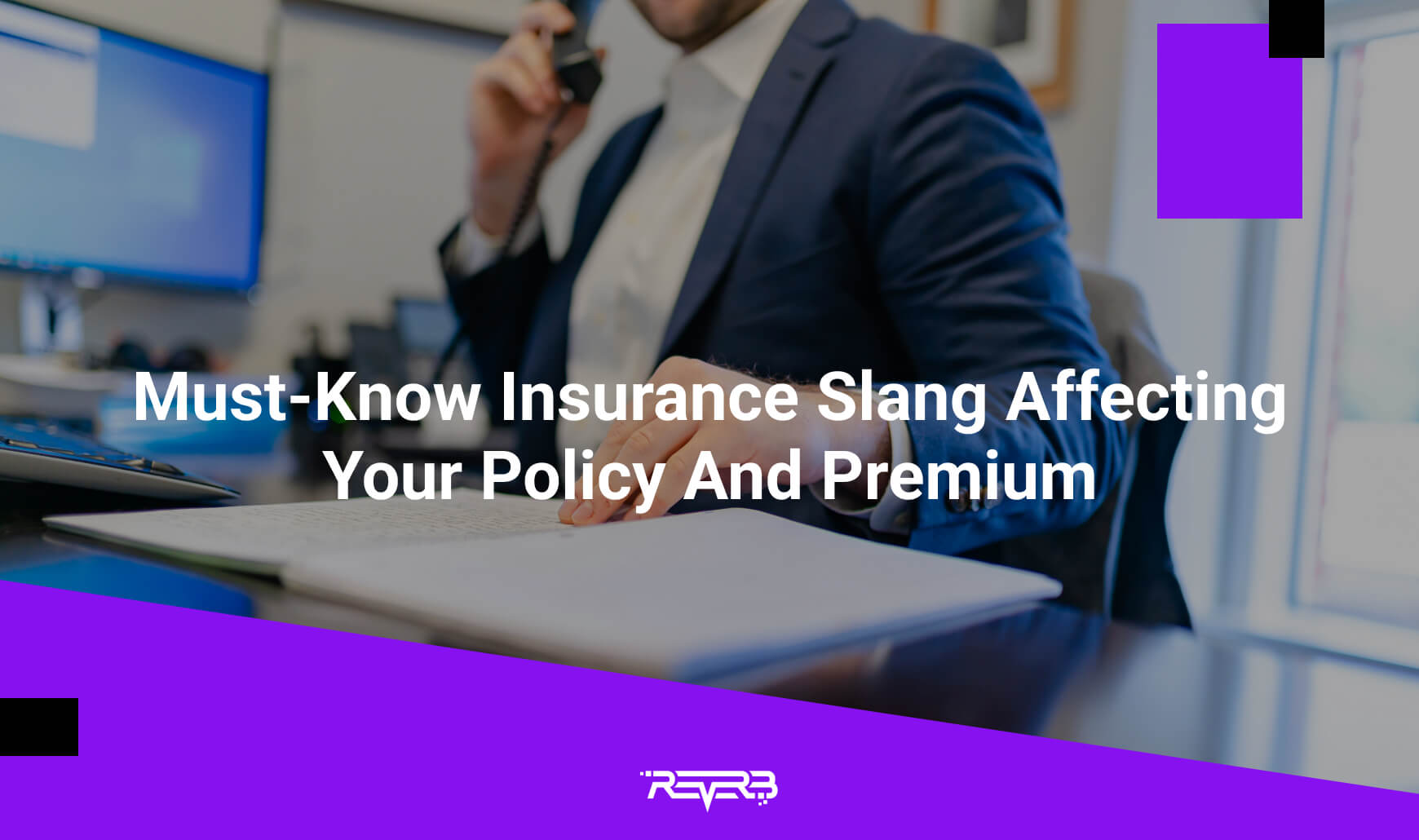 Must-Know Insurance Slang Affecting Your Policy and Premium - ReVerb