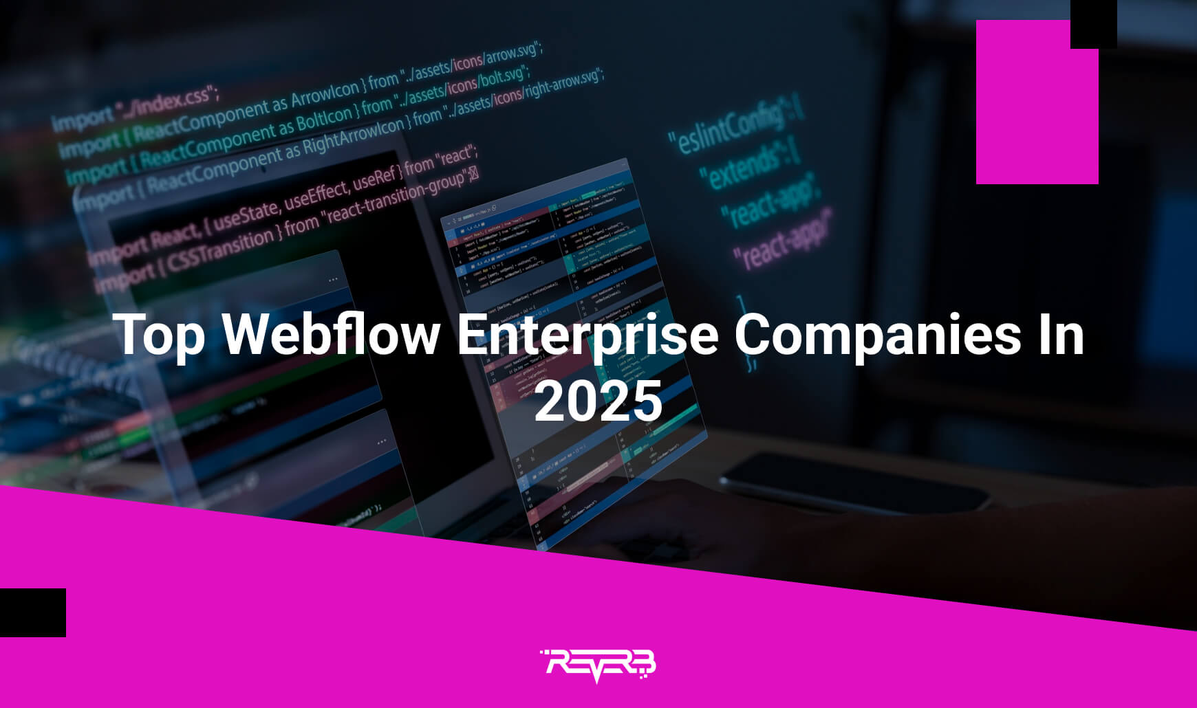 Top Webflow Enterprise Companies in 2025 - ReVerb