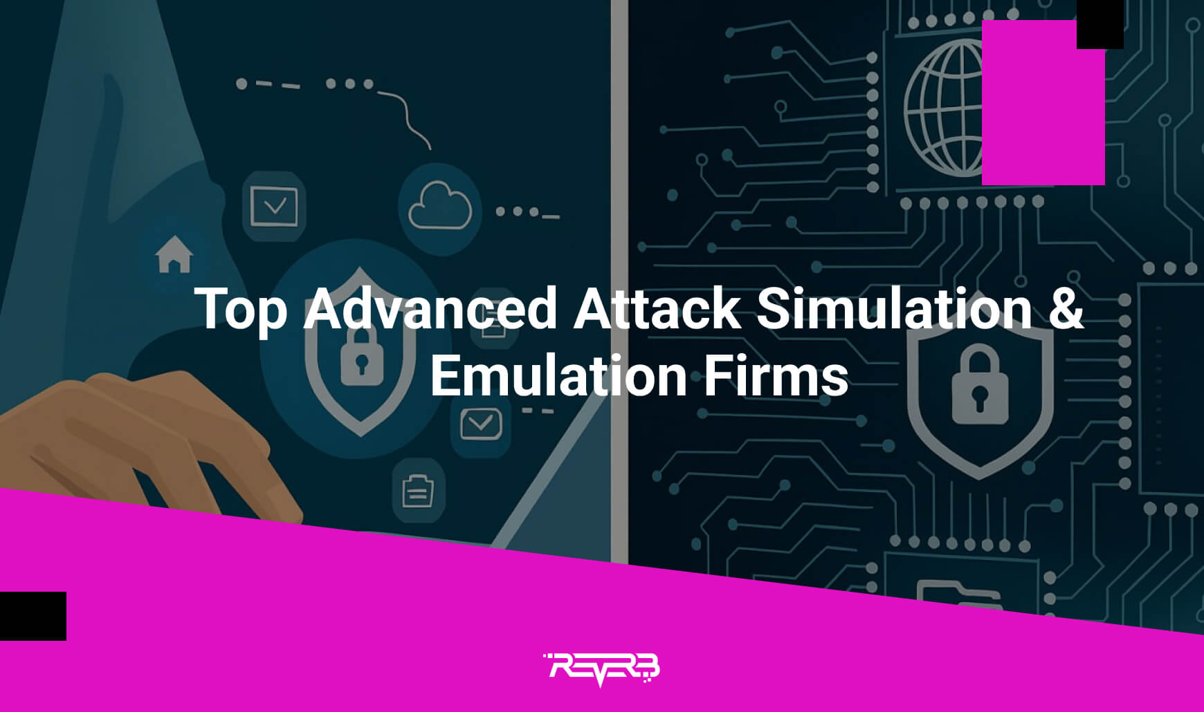 Top Advanced Attack Simulation & Emulation Firms | REVERB