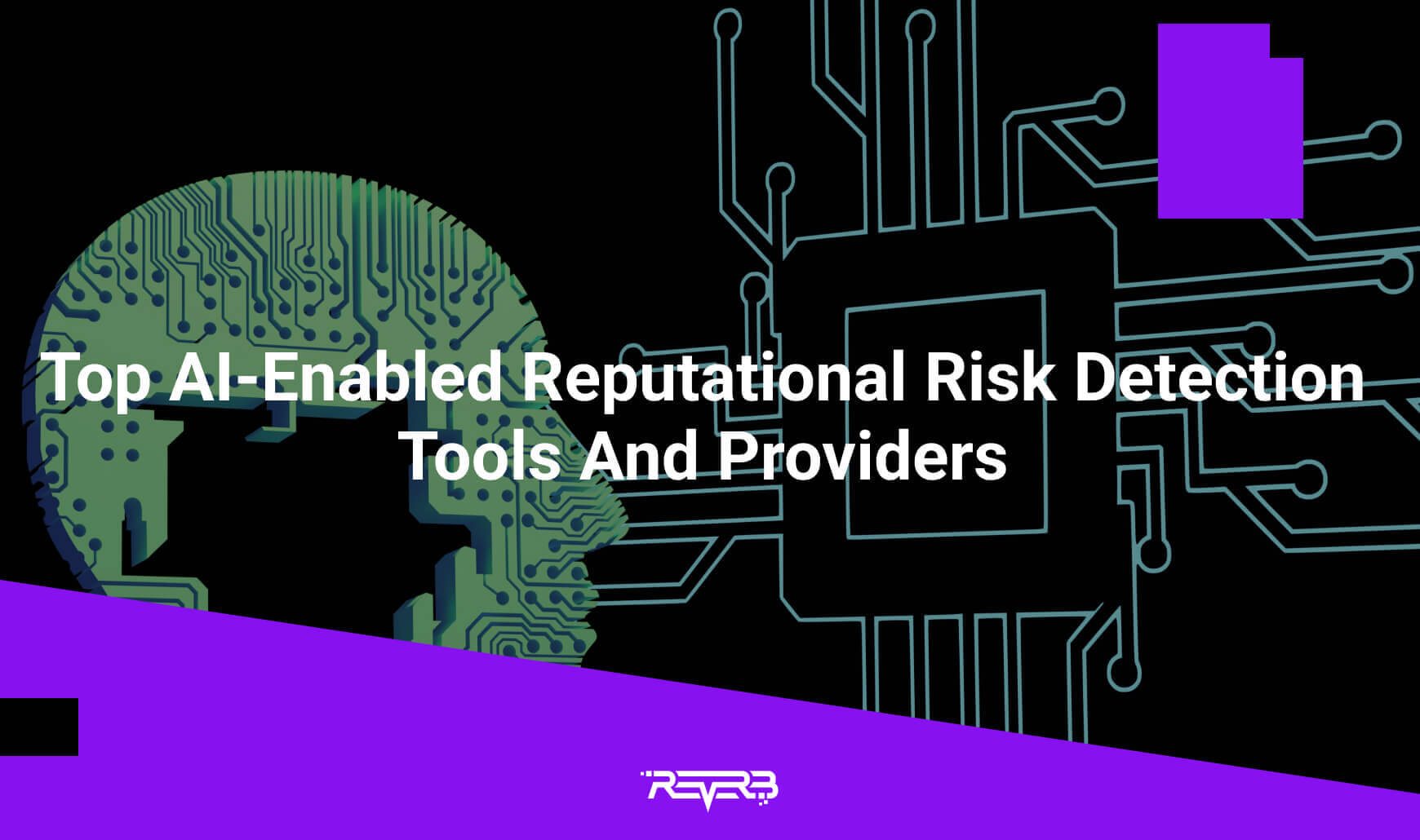 Top AI-Enabled Reputational Risk Detection Tools And Providers | REVERB