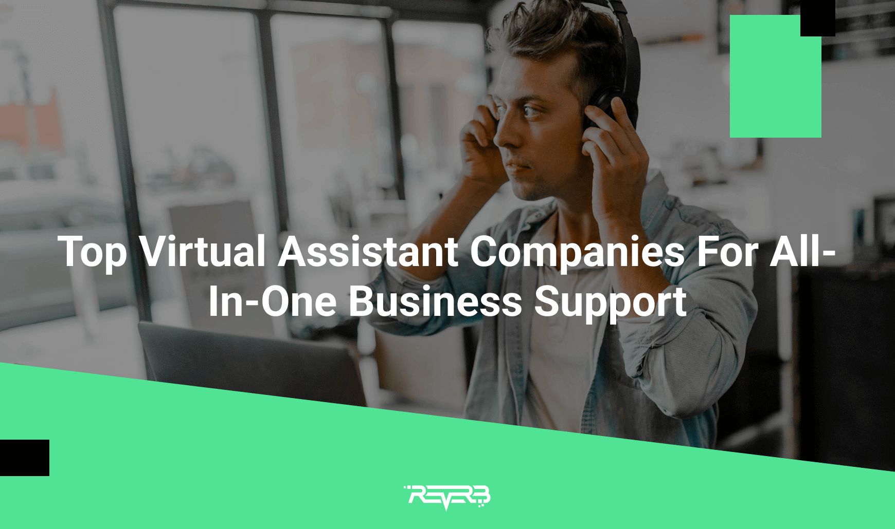 Top Virtual Assistant Companies For All-In-One Business Support | REVERB