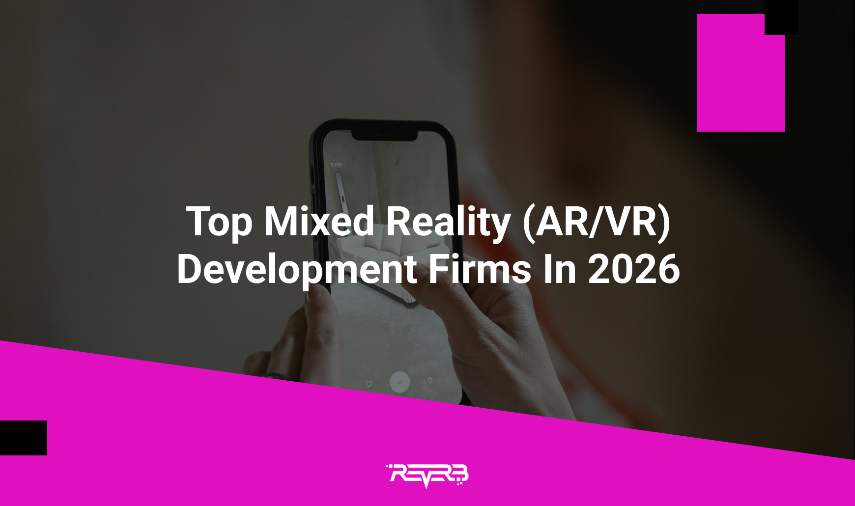 Top Mixed Reality (AR/VR) Development Firms In 2026 | REVERB