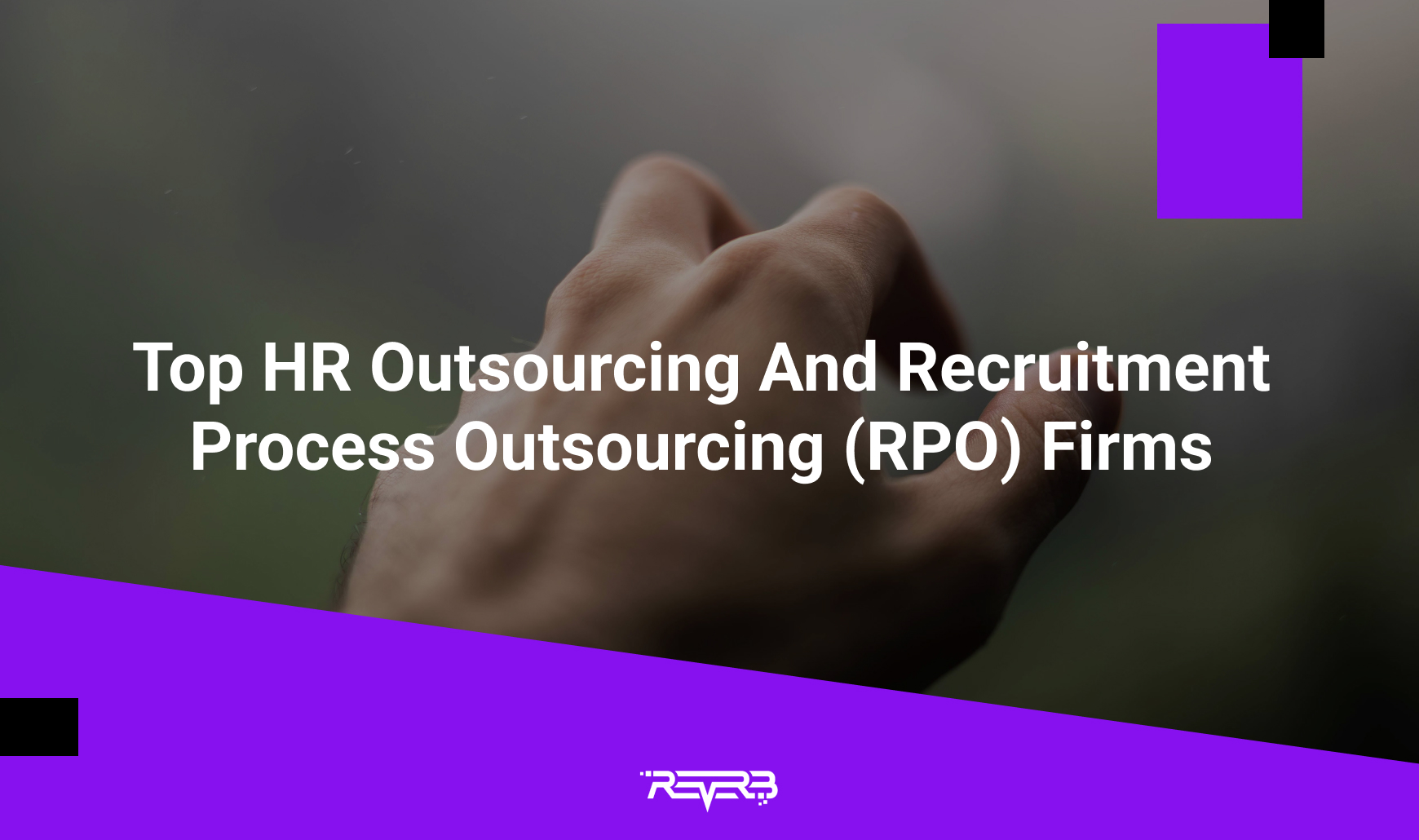 Top HR Outsourcing And Recruitment Process Outsourcing (RPO) Firms | REVERB