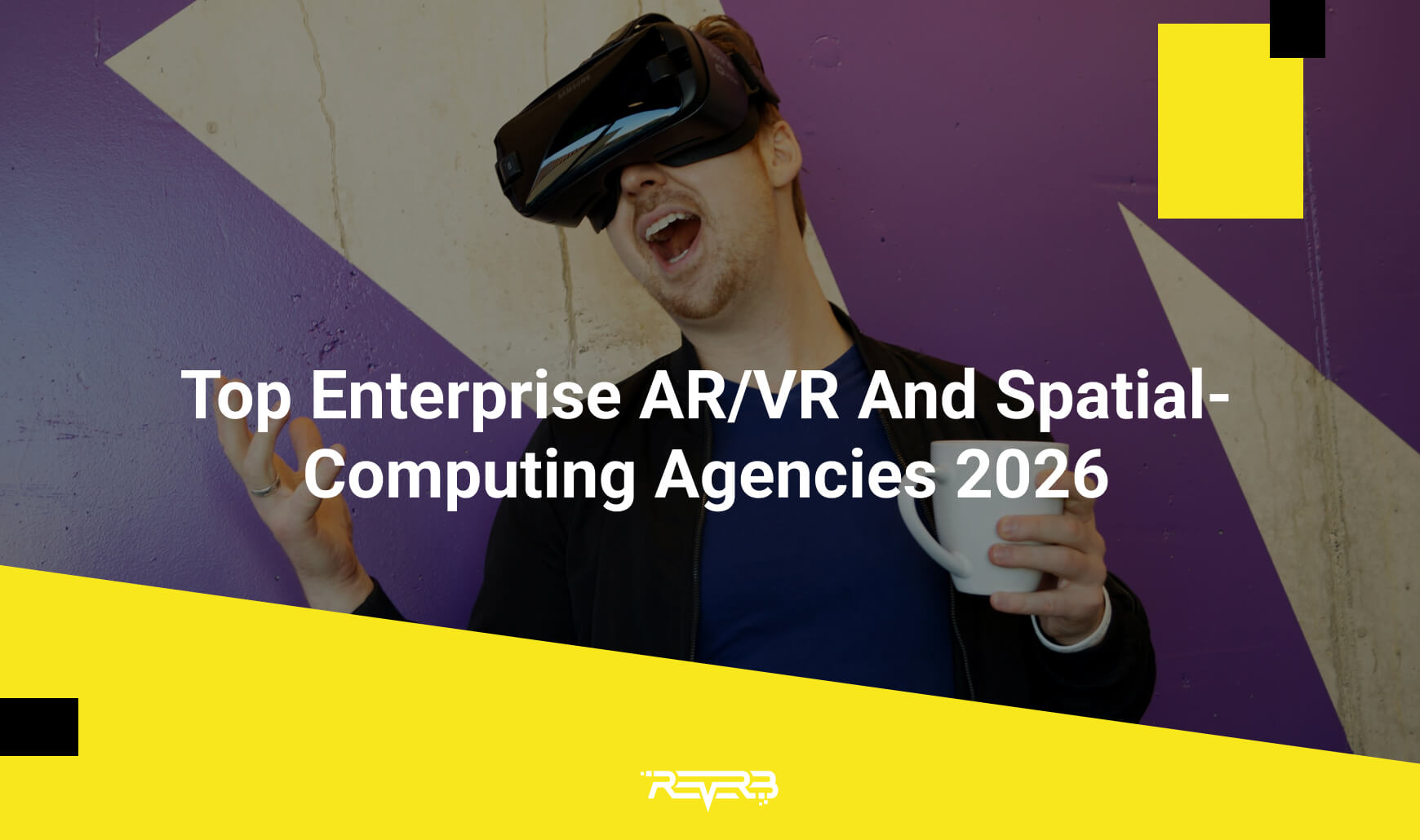 Top Enterprise AR/VR And Spatial-Computing Agencies 2026 | REVERB