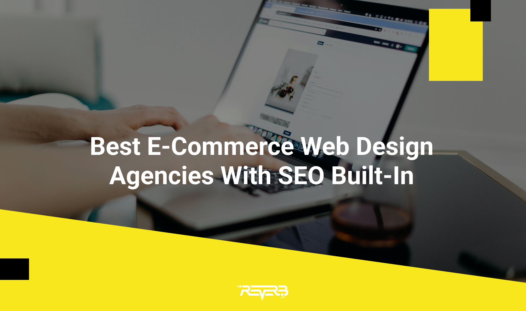 Best E-Commerce Web Design Agencies With SEO Built-In | REVERB